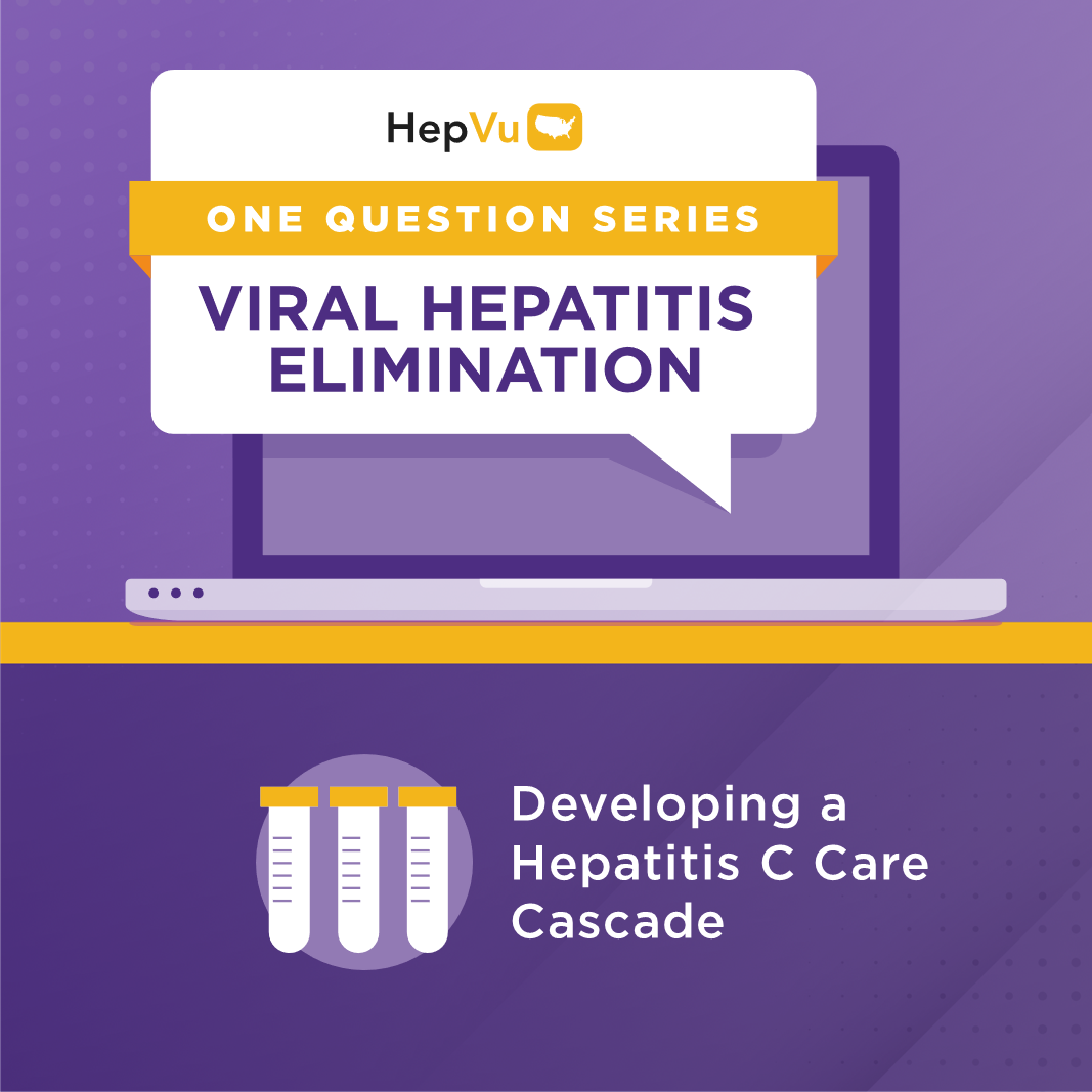 Developing a Continuum of Care (Care Cascade) for Hepatitis C - HepVu